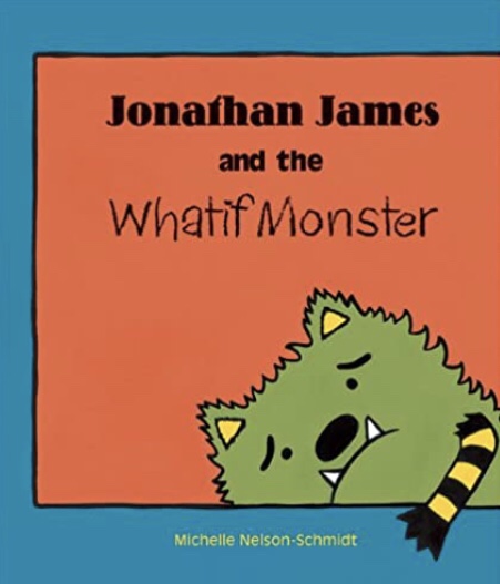 Jonathan James and the Whatif Monster – theencouragingword